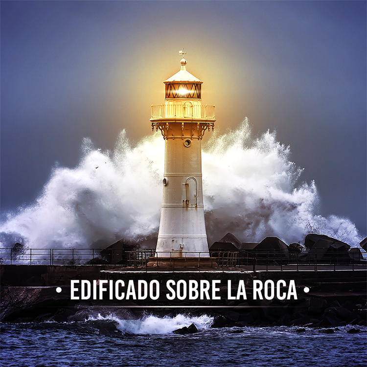 ¡Edificados sobre la Roca! – Senda de Vida